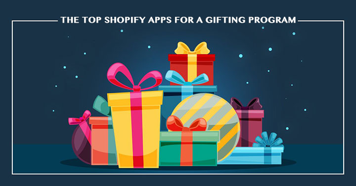 The Top Shopify Apps For a Gifting Program - Hura Tips